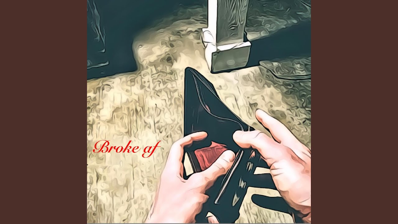 Broke AF - YouTube