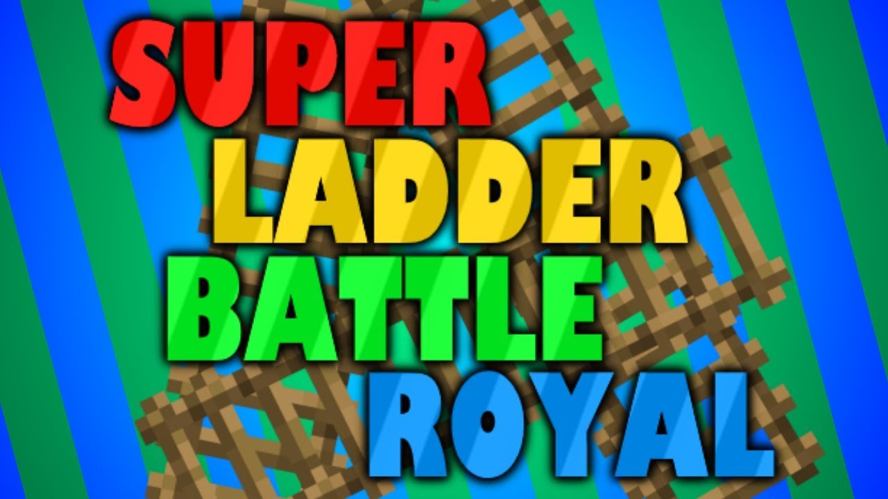 Super Ladder Battle Royal! - YouTube