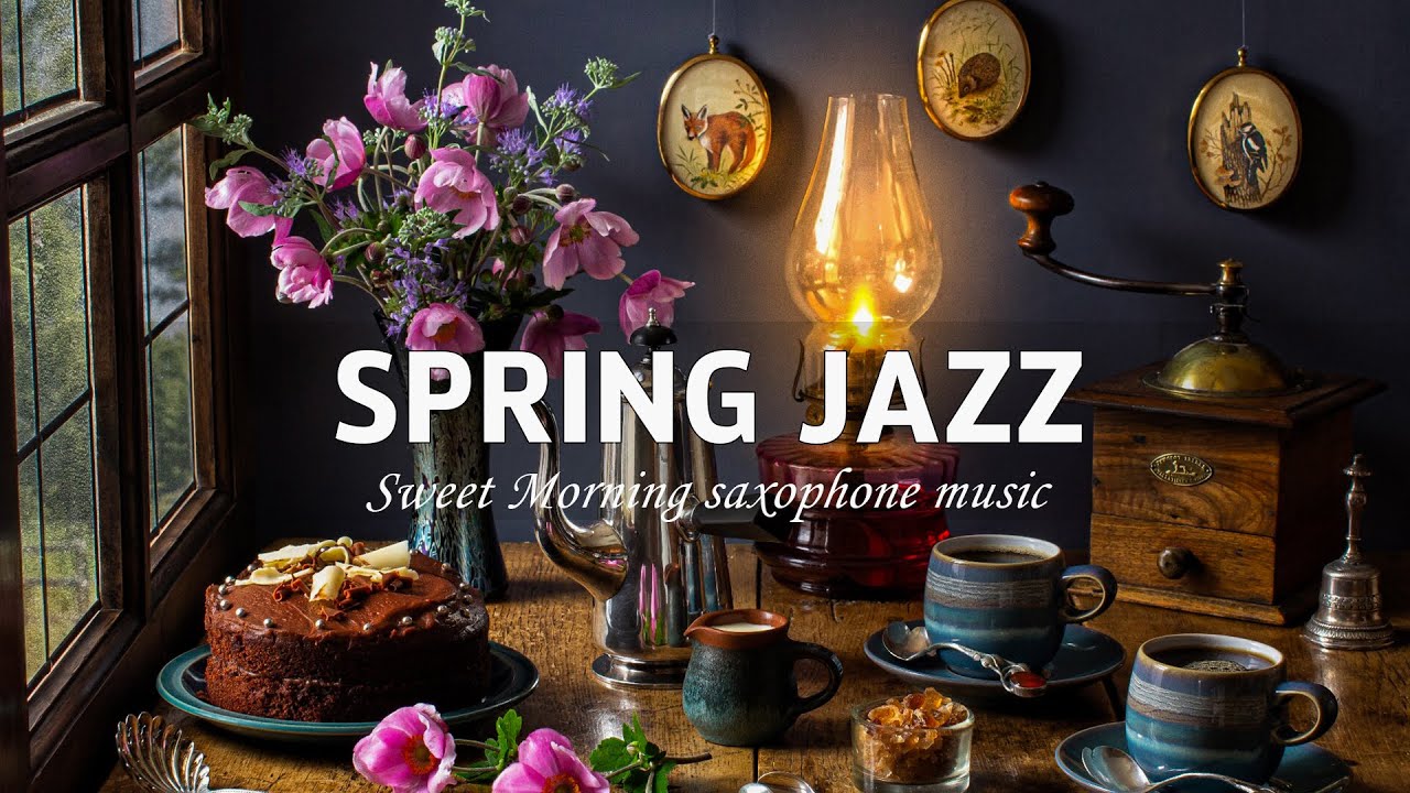Spring Jazz 2023- Sweet Morning saxophone music - Jazz Coffee for ...