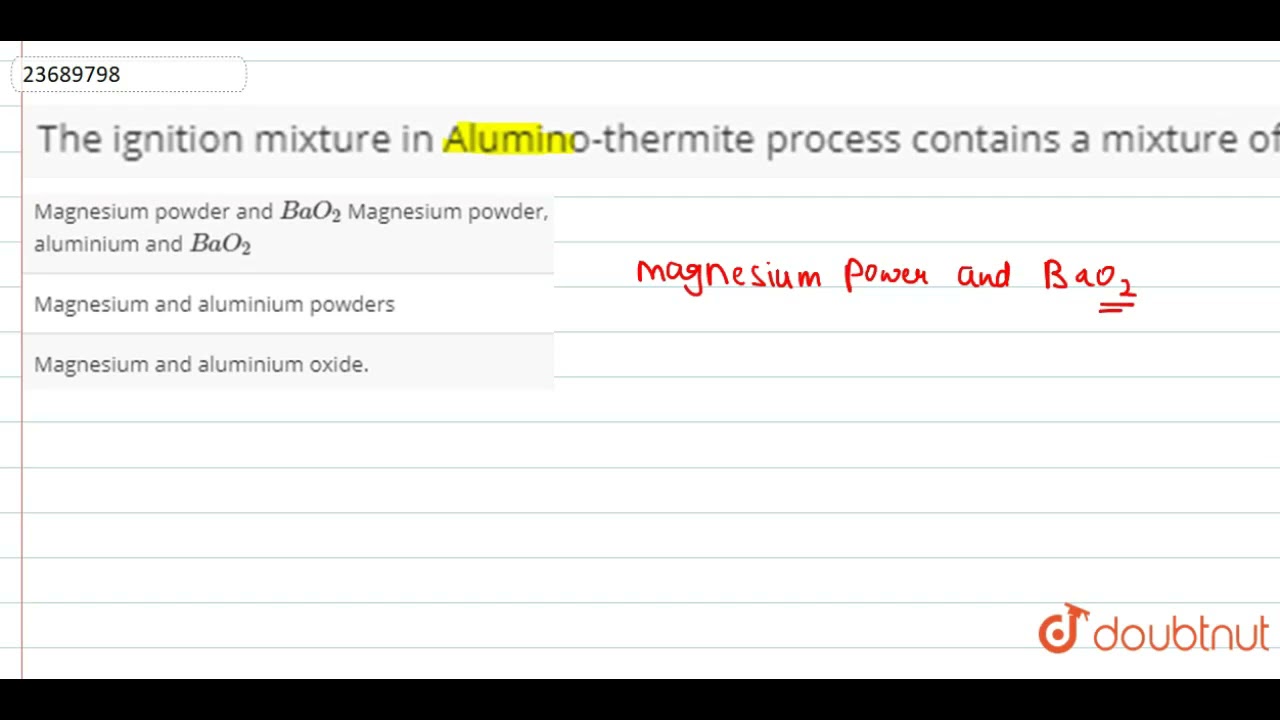 The ignition mixture in Alumino-thermite process contains a mixture of ...