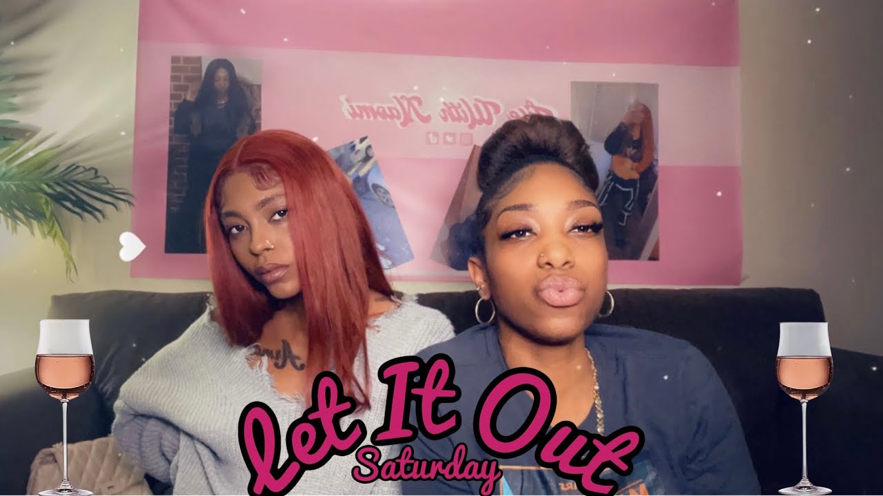LET IT OUT SATURDAY 🗣‼️ (😨😰 she had something to say) - YouTube