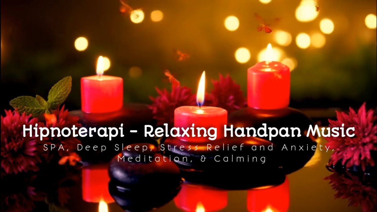 🔴 Live Hipnoterapi - Relaxing Handpan Music || SPA, Deep Sleep, Anxiety ...