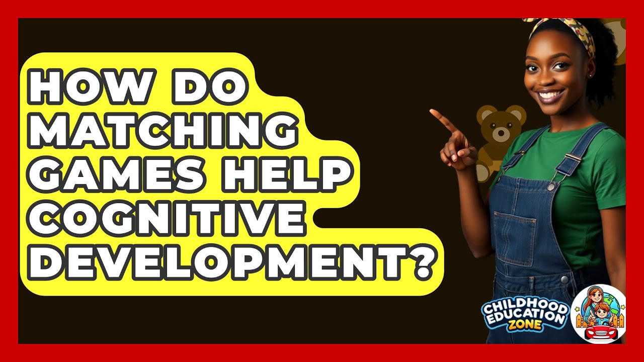 How Do Matching Games Help Cognitive Development? - Childhood Education ...