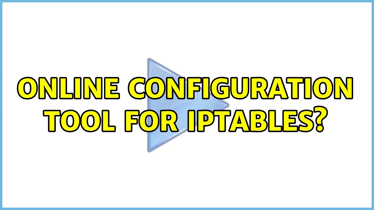 Online configuration tool for iptables? - YouTube
