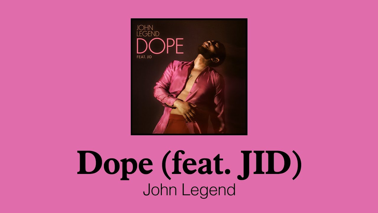 마약 같은 중독성, 전설의 신곡! | 존 레전드(John Legend) - Dope (feat. JID) (가사/한글/해석 ...