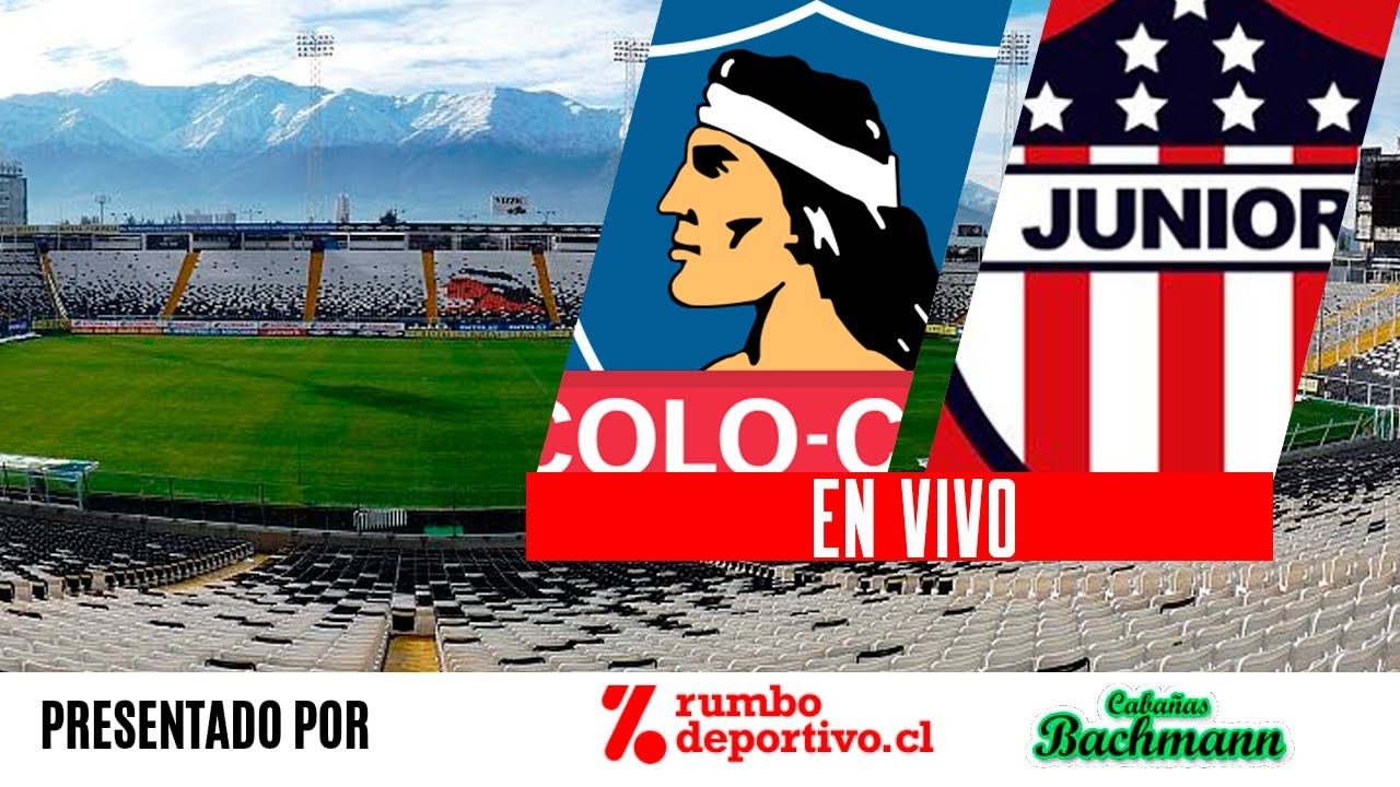 📻 COLO COLO VS JUNIOR DE BARRANQUILLA 🔴 EN VIVO Copa Libertadores por ...