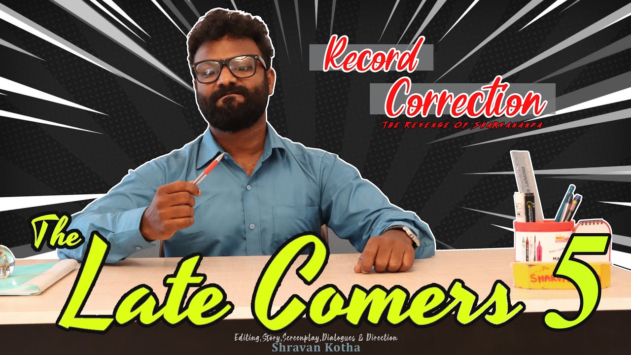 The Late Comers 5 | Record Correction | The Revenge of Sharvananda | By ...