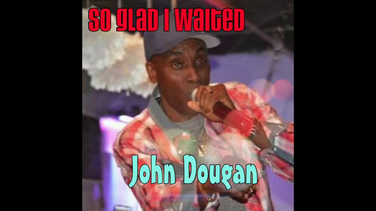 So Glad I Waited - John Dougan - YouTube Music