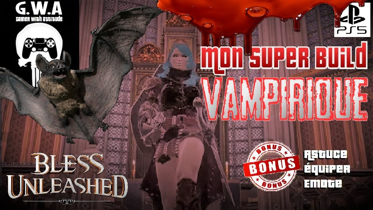 Bless Unleashed (PS5) : tuto build VAMPIRIQUE (+ astuce équiper une ...
