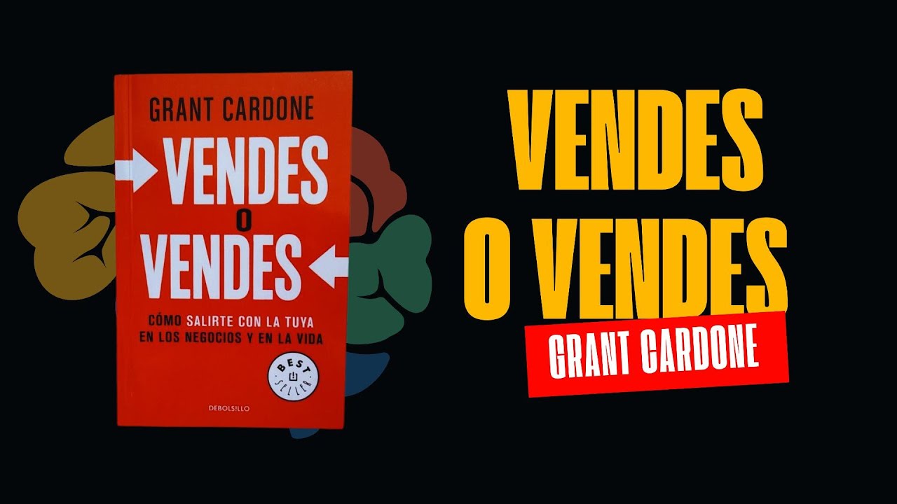 VENDES O VENDES | GRANT CARDONE | RESUMEN - YouTube