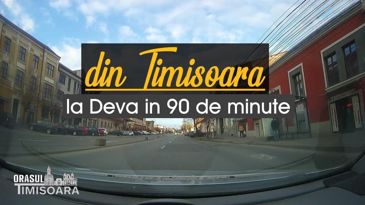 De la Timișoara la Deva în 90 de minute - YouTube