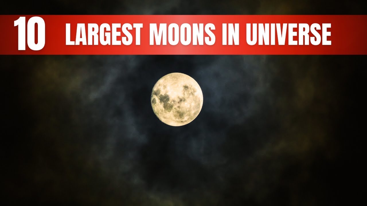 Largest Moons Space Guide: 10 Most In Universe - YouTube