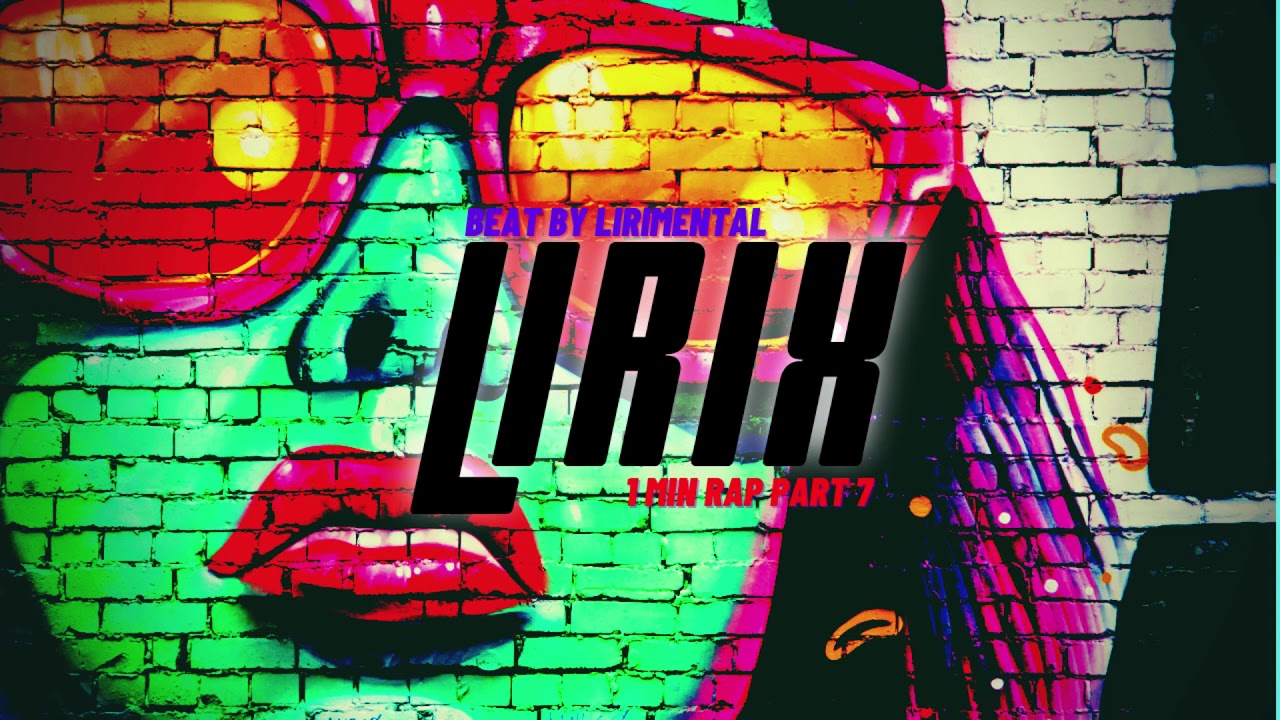 Lirix - 1 Min Rap - Part 7 - YouTube
