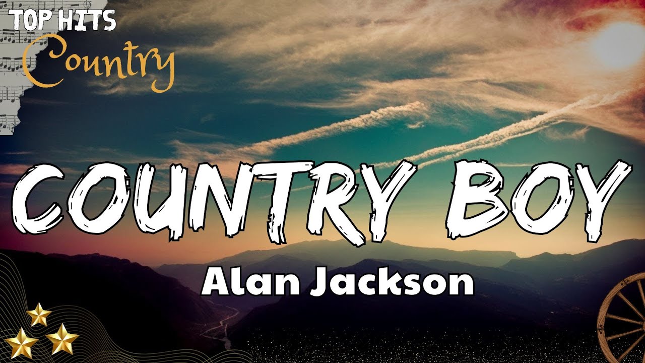 Alan Jackson - Country Boy (Lyrics/ Letra) - YouTube