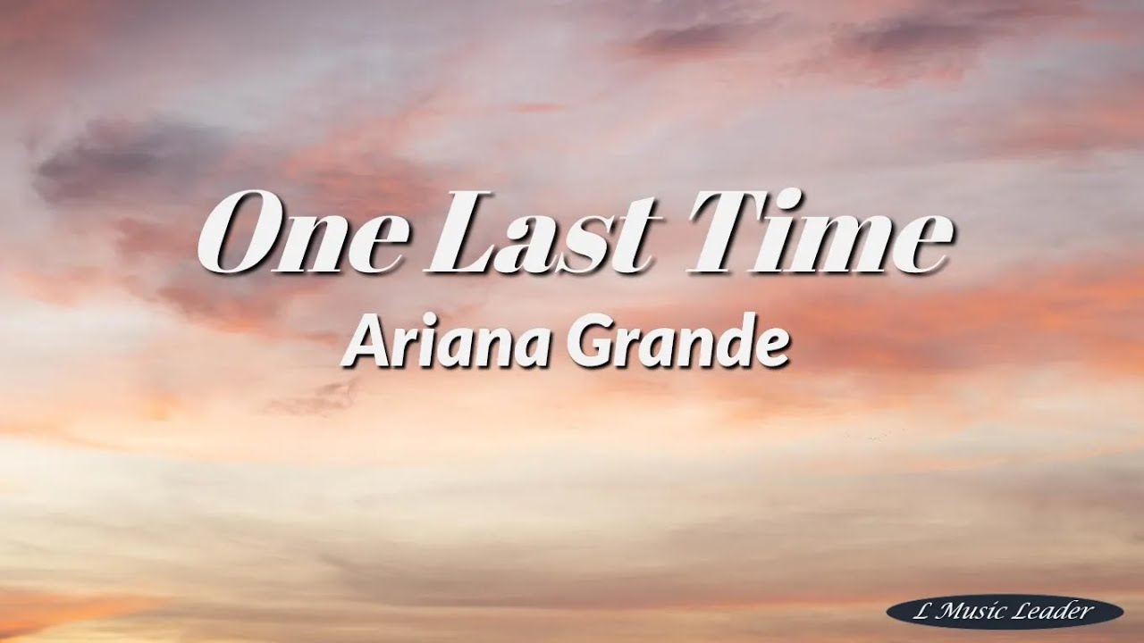 Ariana Grande - One Last Time (Lyrics) - YouTube