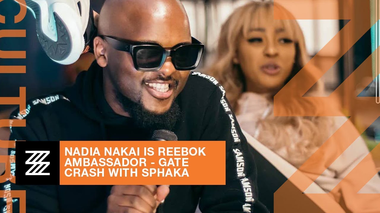 Nadia Nakai Is Reebok Ambassador | Gate Crash With Sphaka - YouTube