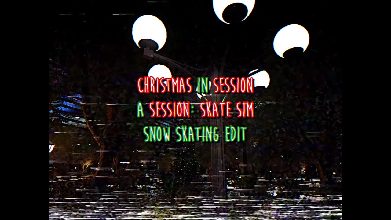 Christmas in Session - A Realistic Session: Skate Sim Snow Skating Edit ...