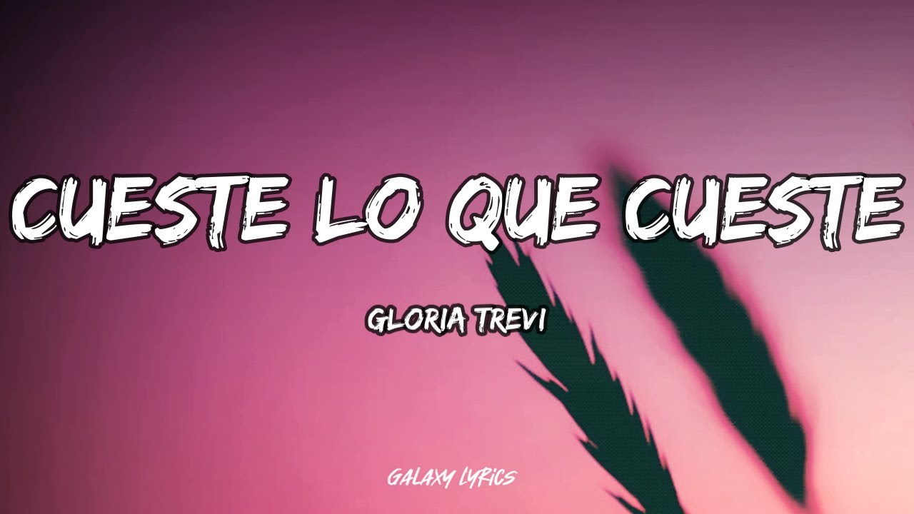 Gloria Trevi - Cueste Lo Que Cueste (LETRA)🎵 - YouTube