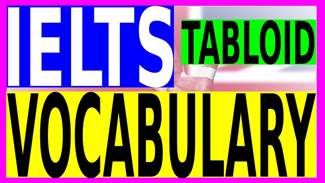 Tabloid means and How to use / IELTS ADVANCED VOCABULARY IN SPEAKING ...