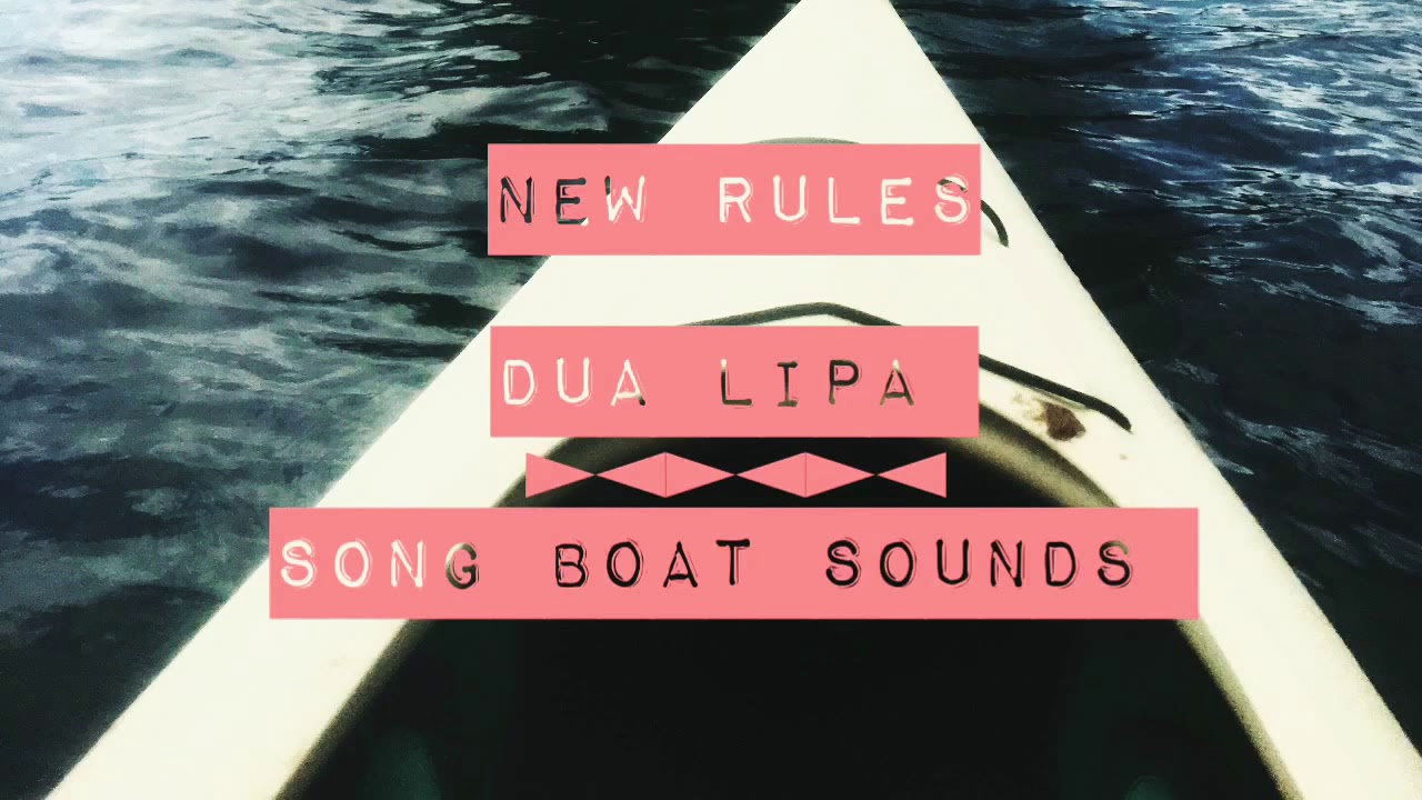 New Rules|Dua Lipa|Song Boat Sounds - YouTube