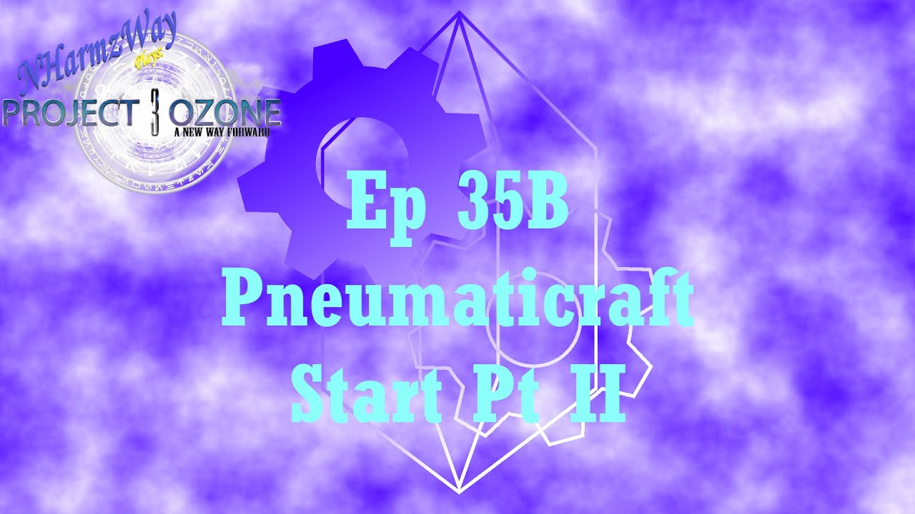 NHarmzWay Plays Project Ozone 3 Modded Minecraft Ep 35B Pneumaticraft ...