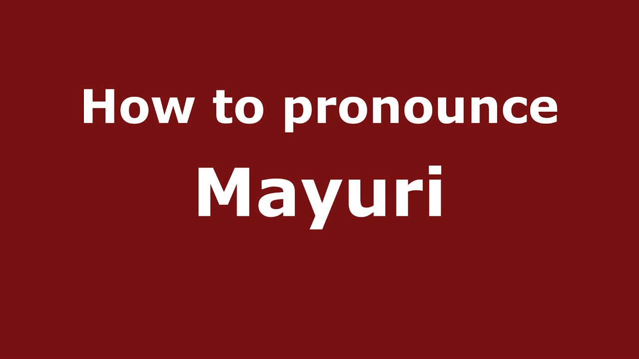How to Pronounce Mayuri - PronounceNames.com - YouTube