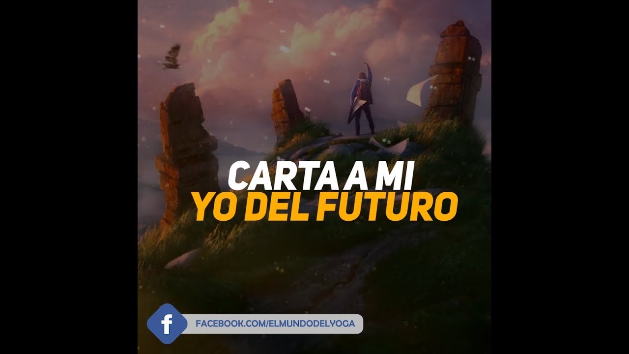 Carta a mi yo del futuro - YouTube