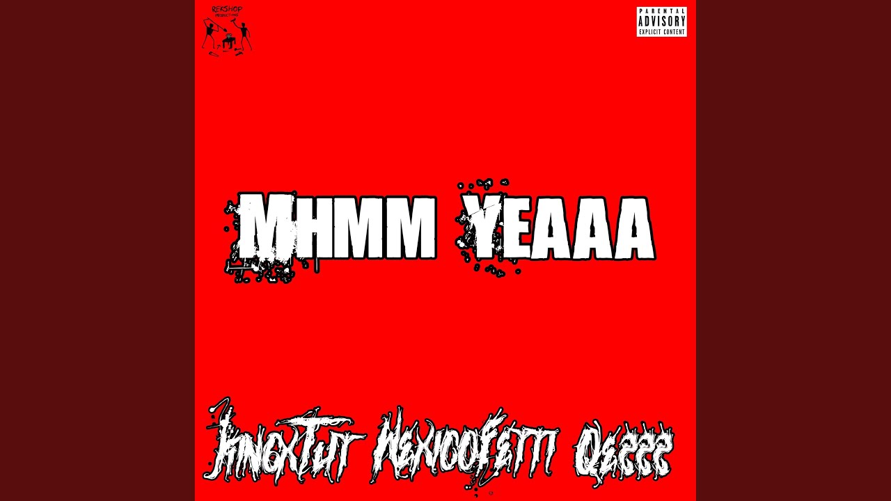 Mhmm Yeaaa (feat. KingxTut & WexicoFetti4KW) - YouTube