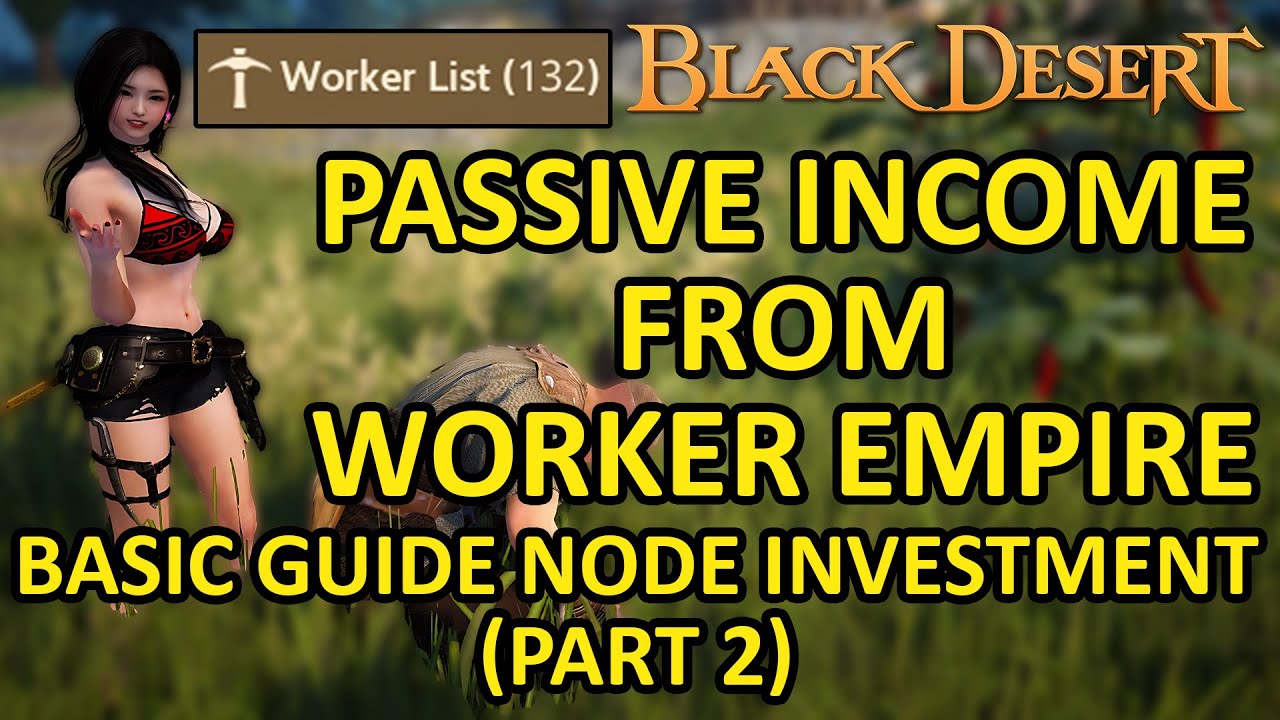 Passive Income from Worker Empire Guide (Basic Guide Node Investment Part 2) Black Desert Online ...