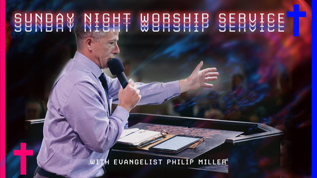 Sunday Night Worship Service with Evangelist Philip Miller [November 6 ...