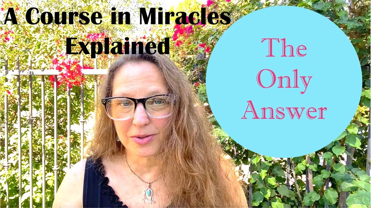 The Only Answer - A Course in Miracles Explained (T-6.IV) - YouTube