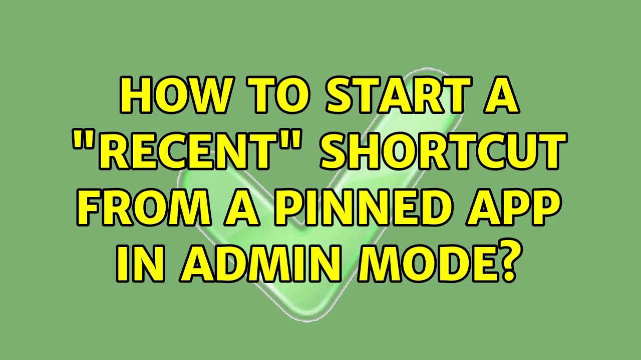 How to start a "Recent" shortcut from a pinned app in admin mode? - YouTube
