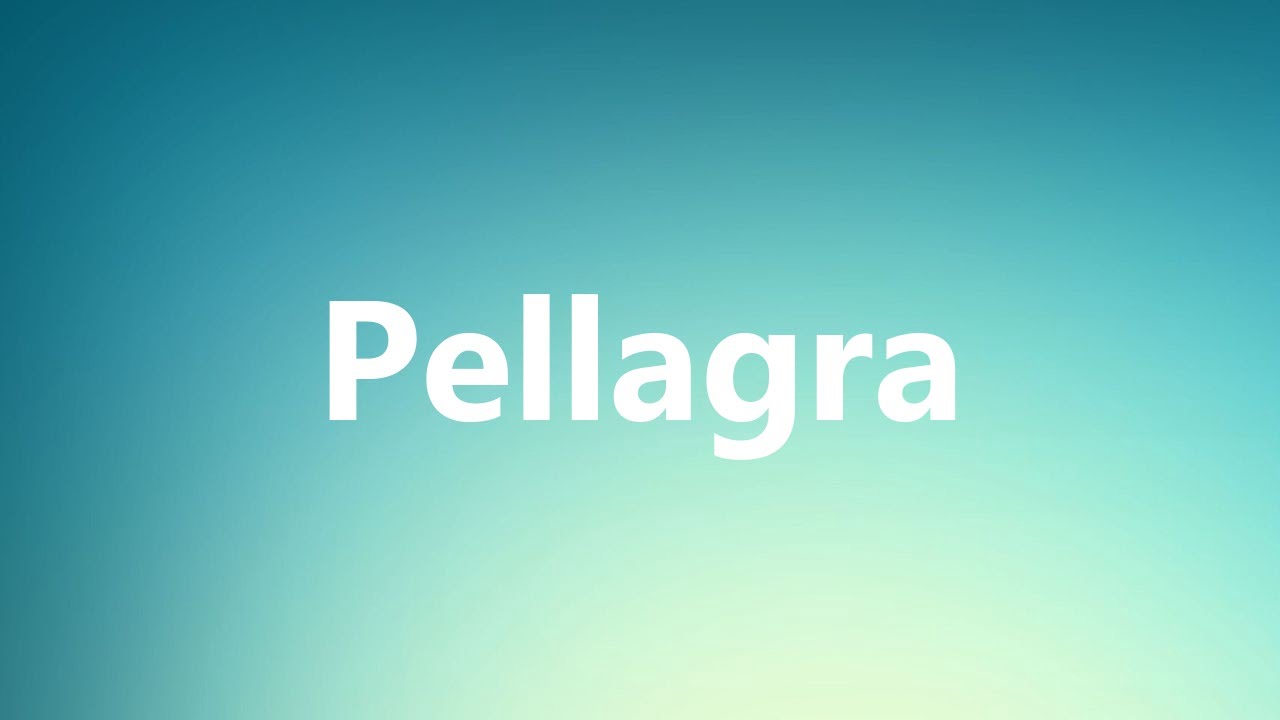 Pellagra - Medical Meaning and Pronunciation - YouTube