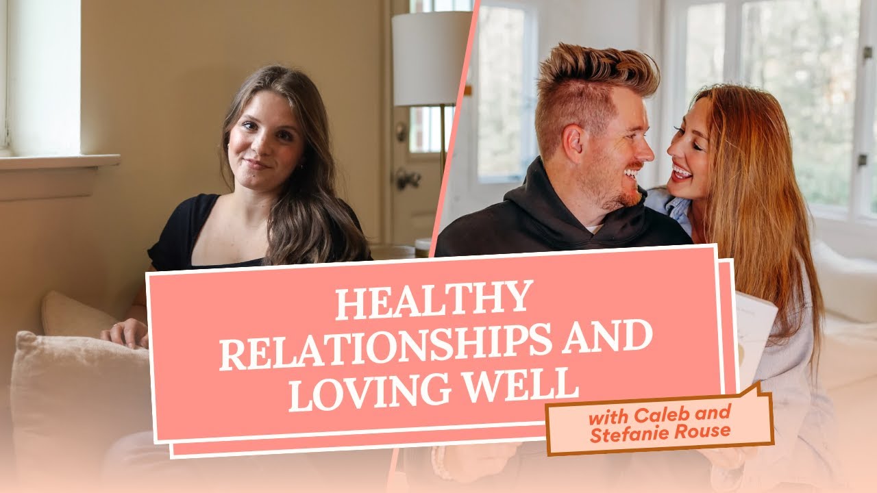 185 | Healthy relationships and loving well with Stefanie and Caleb ...