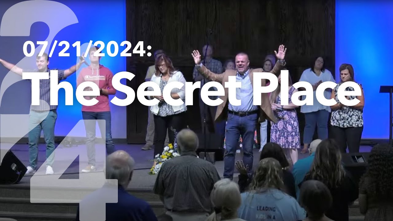 07/21/2024 - The Secret Place - YouTube