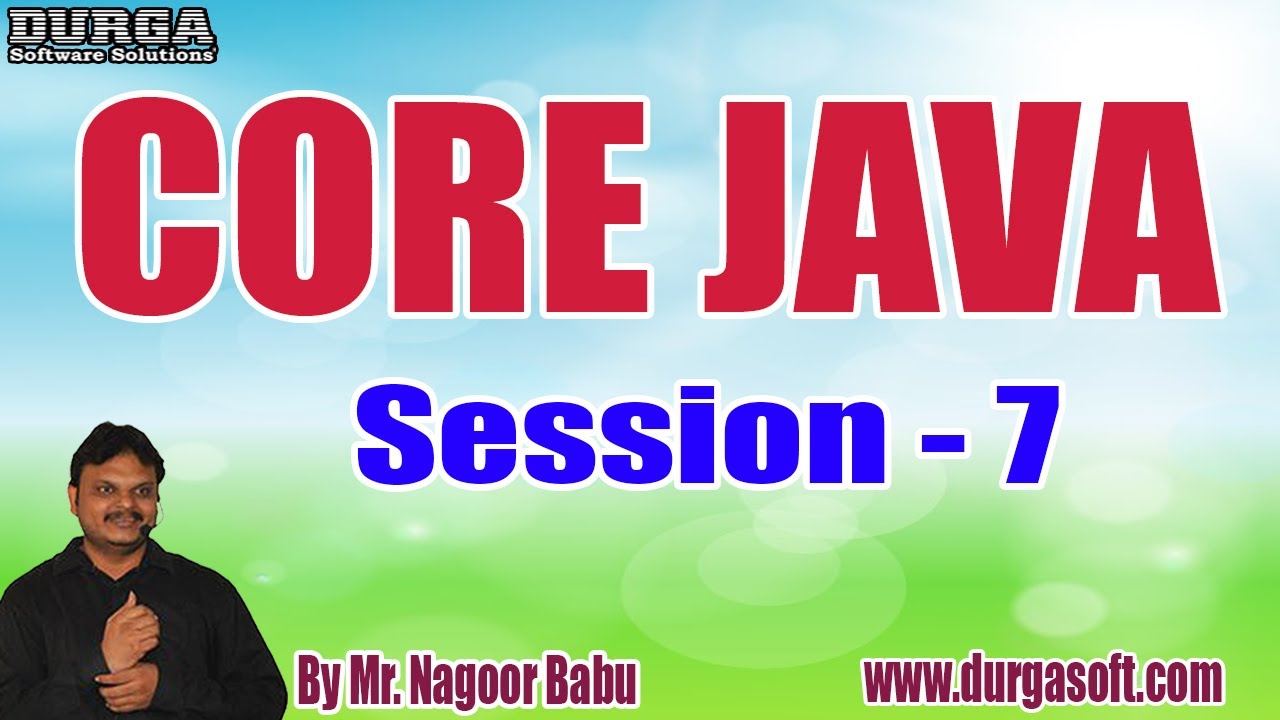 CORE JAVA tutorials || Session - 7 || by Mr. Nagoor Babu On 16-07-2022 @8:30AM IST - YouTube