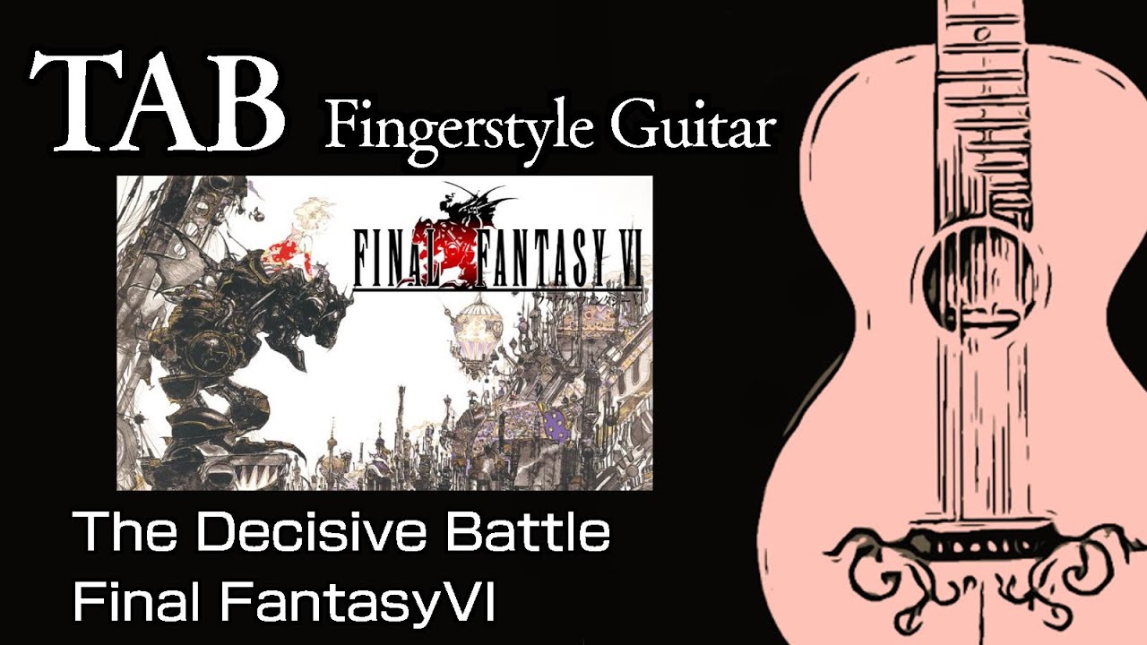 【TAB】Final FantasyVI - The Decisive Battle(Fingerstyle Guitar Tabs) - YouTube