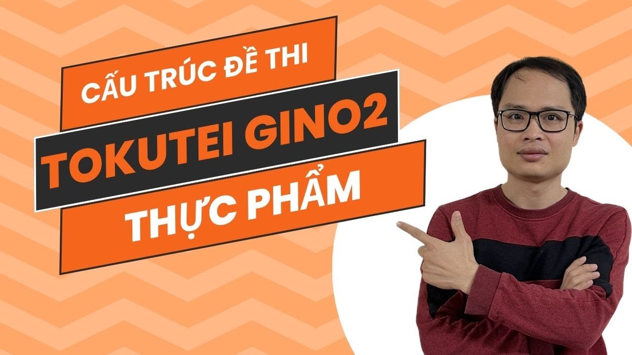 Cấu trúc đề thi thực phẩm (CBTP) Tokutei Gino 2 - YouTube