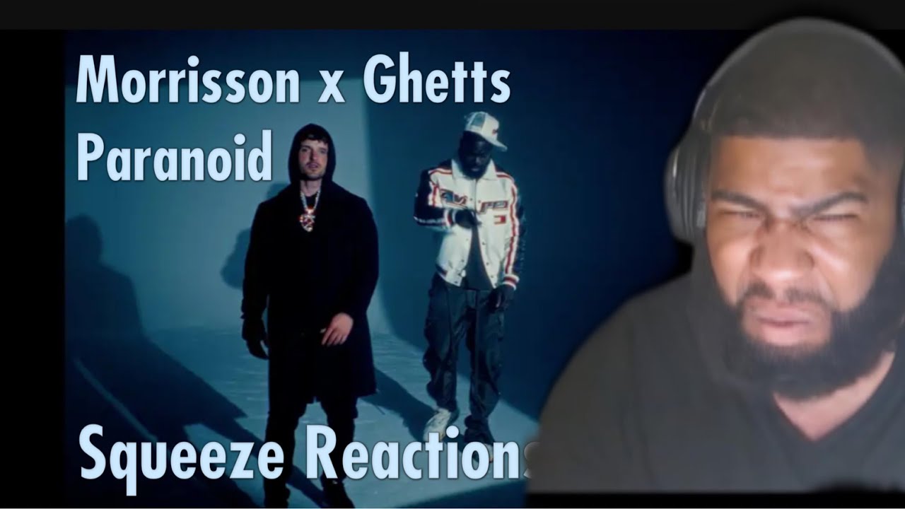 Morrisson - Paranoid (feat. Ghetts) [Official Music Video] Squeeze ...