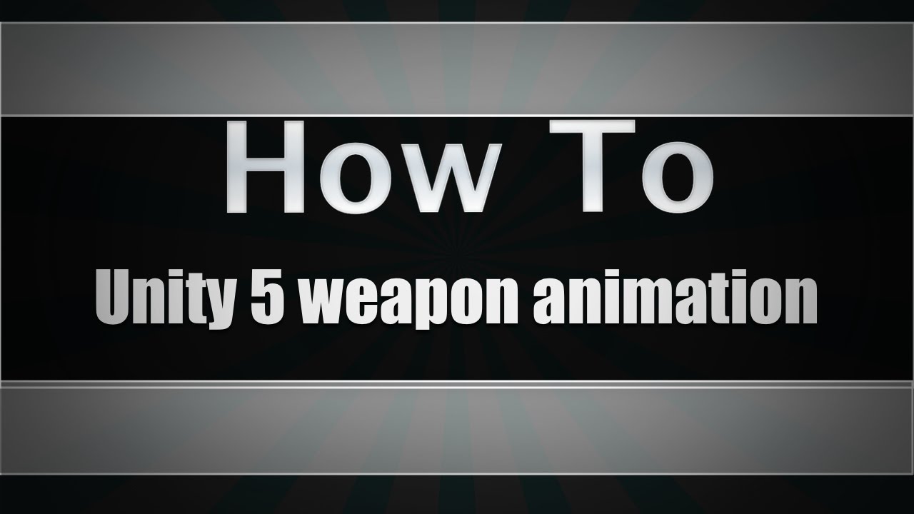 How To Make Weapon Animation In Unity 5 - YouTube