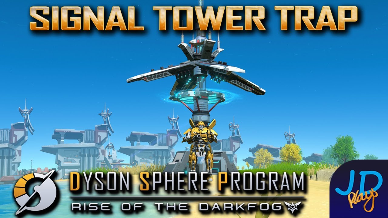 The Signal Tower Trap 🪐 Dyson Sphere Rise of the Dark Fog Ep05 🌌 Lets ...