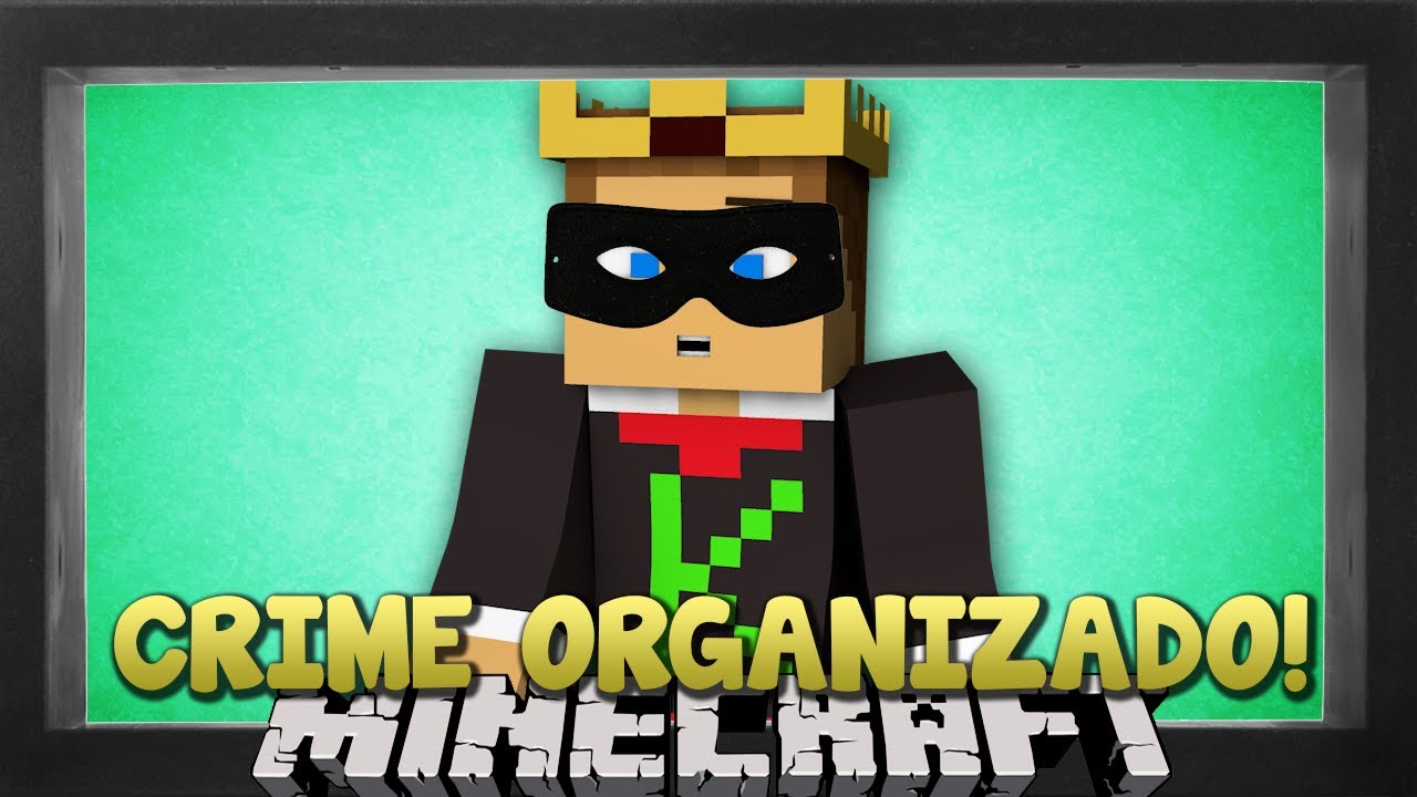 Minecraft: CRIME ORGANIZADO!? SÉRIE? - YouTube