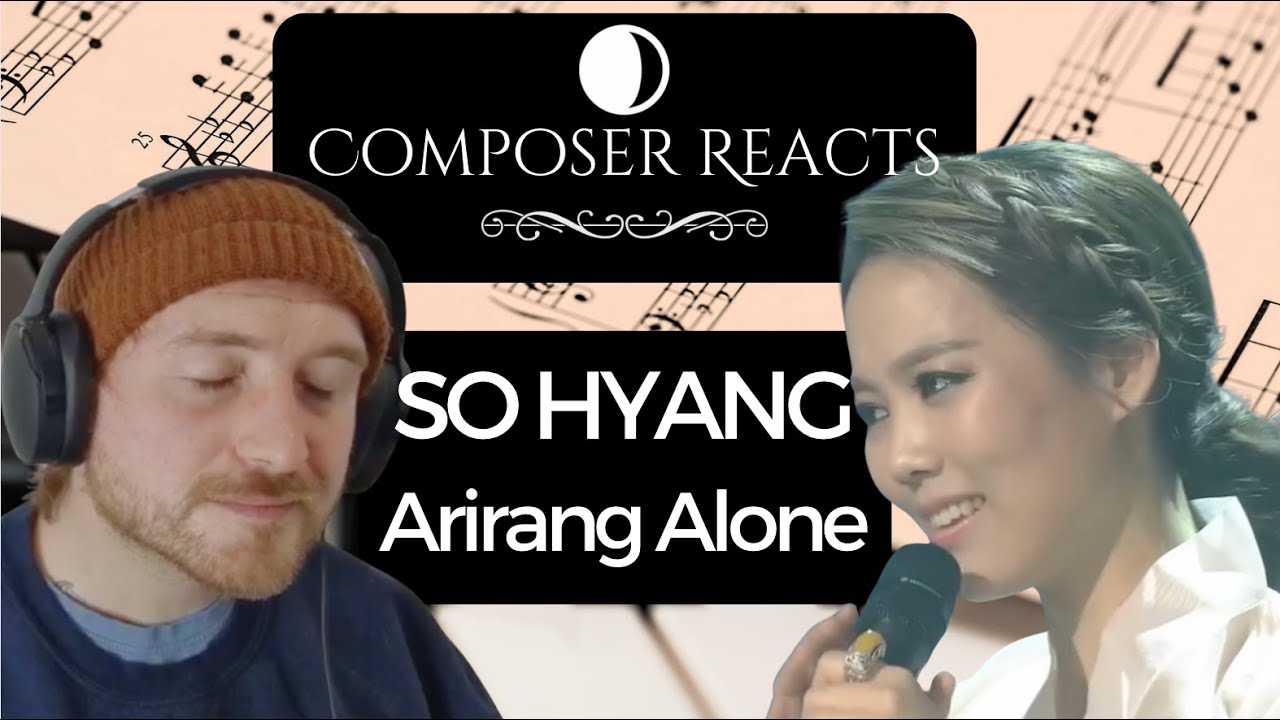 Composer Reacts to So Hyang - Arirang Alone - YouTube