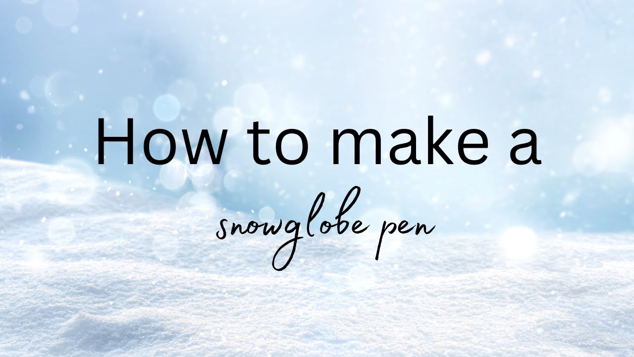 Snowglobe Pen Tutorial - YouTube