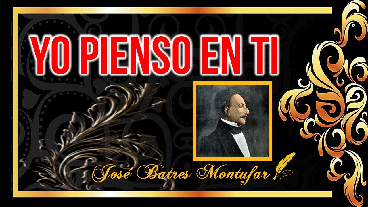 José Batres Montúfar, Poema: Yo pienso en ti | Poesía Romántica ...