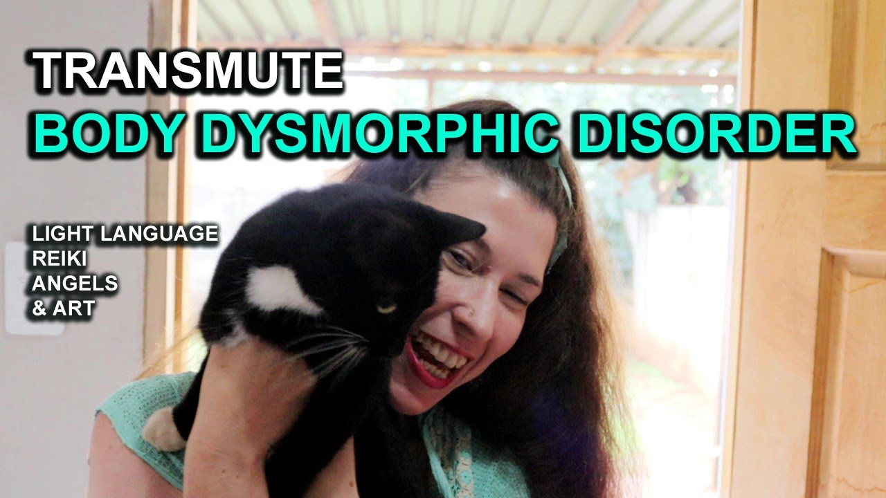 Transmute Body Dysmorphic Disorder (BDD): Light Language Reiki Angels ...
