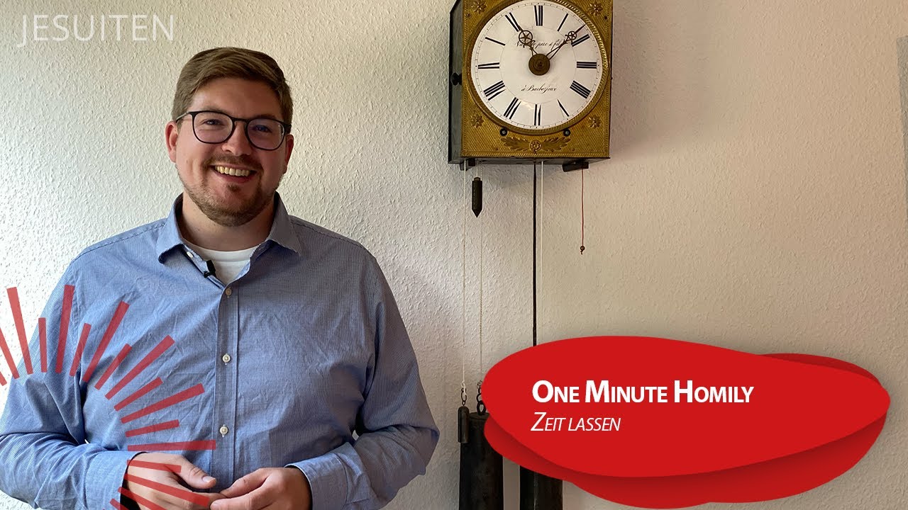 One Minute Homily - Zeit lassen - YouTube