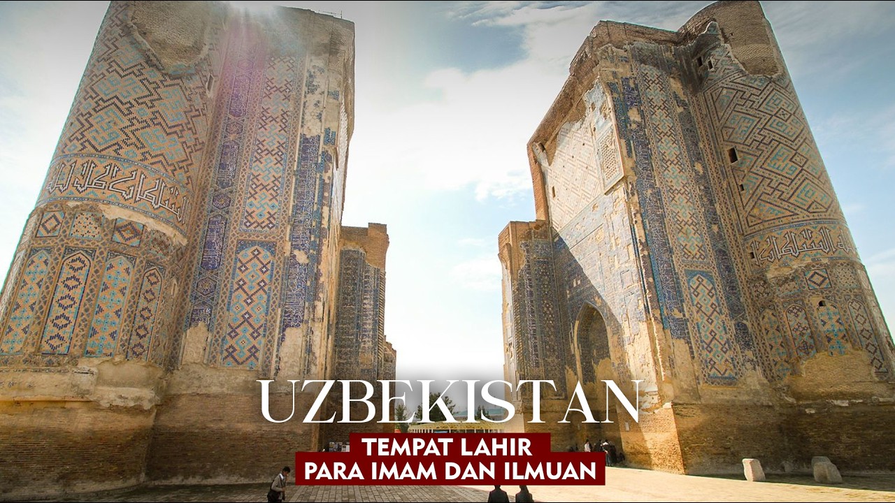 UZBEKISTAN - Negeri kelahiran para Imam dan Ilmuan - al-Bukhari, Ibnu ...