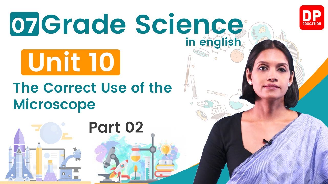 Lesson 10 - The Correct Use of the Microscope (Part 02) | Grade 07 ...