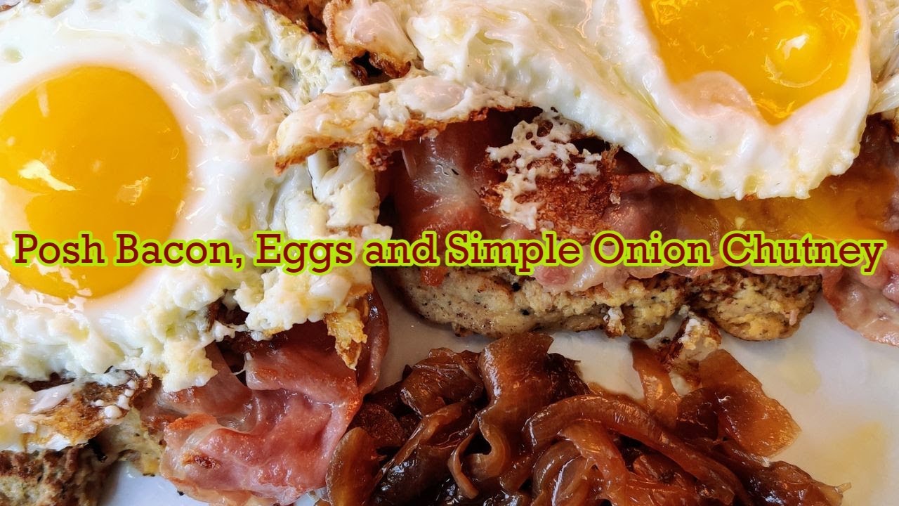 Posh Bacon, Eggs and Simple Onion Chutney - YouTube